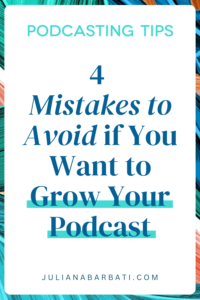 4 Podcast Mistakes to Avoid to Grow Your Podcast