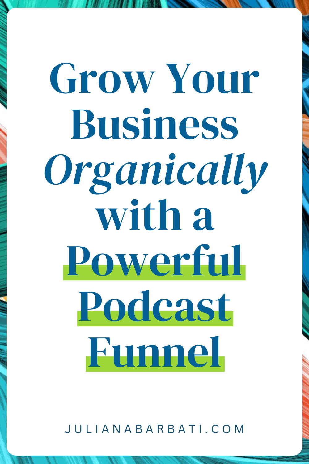 Grow Your Business Organically with a Powerful Podcast Funnel